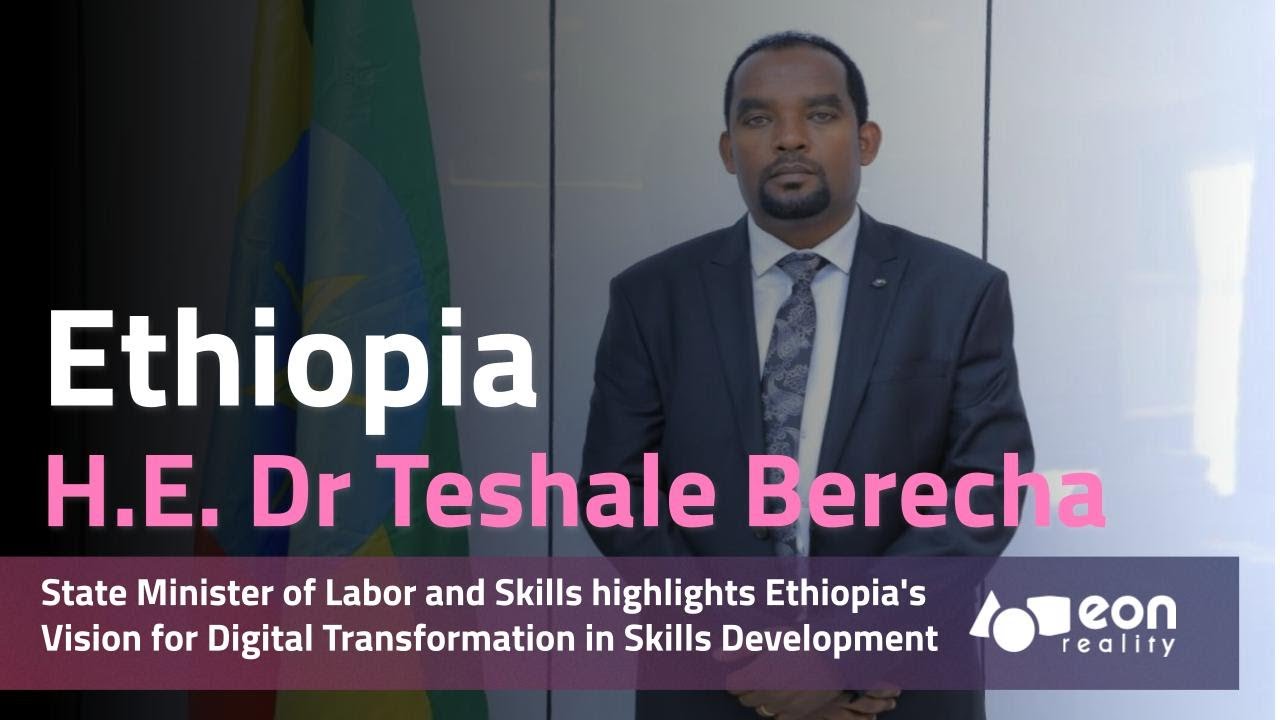 H.E. Dr Teshale Berecha, State Minister of Labor and Skills, Ethiopia ...
