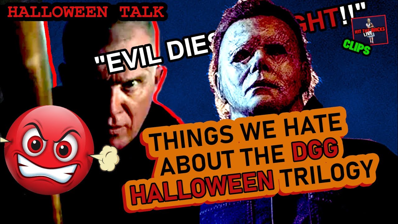 OK You Win....Things We HATE About the DGG HALLOWEEN Trilogy (and There ...