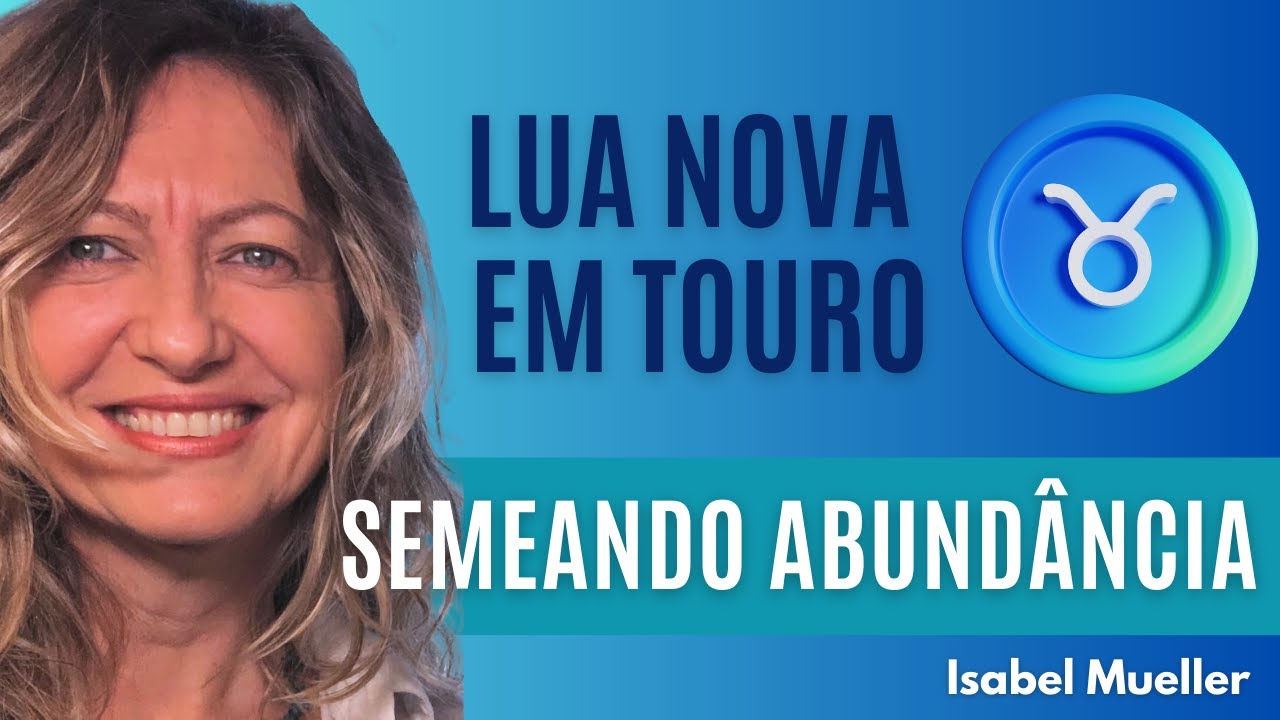 Lua nova em Touro: gerando abundância e valor - YouTube