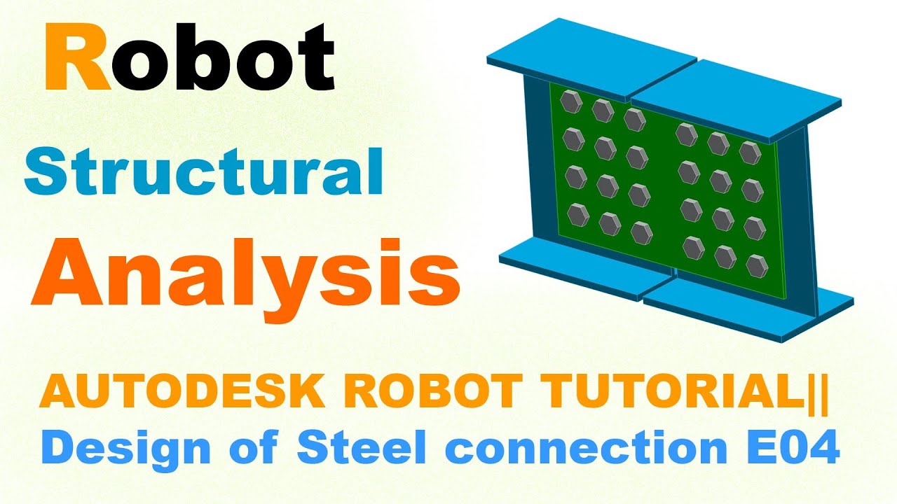 AUTODESK ROBOT TUTORIAL|| Full Tutorial Designing of Steel connection ...