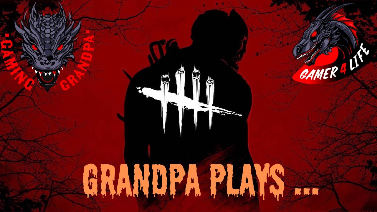 Dead By Daylight With Grandpa - Come Join Us - YouTube