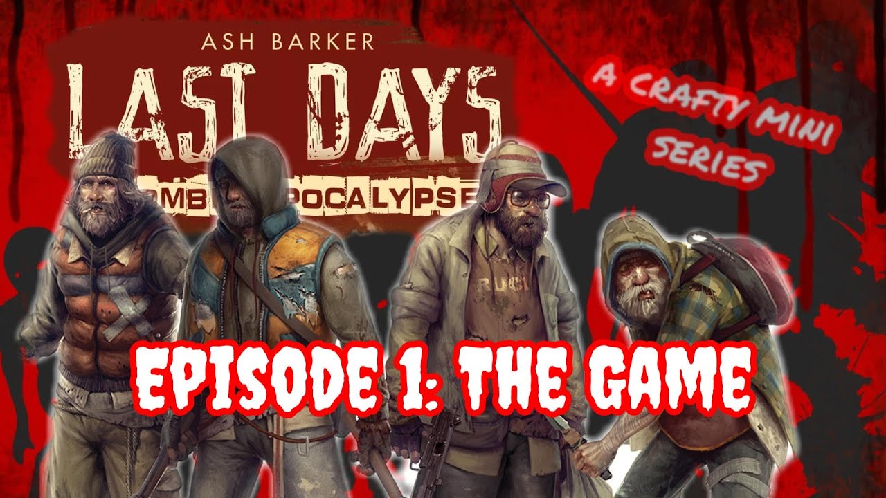 LAST DAYS: ZOMBIE APOCALYPSE Episode 1 The Game - YouTube