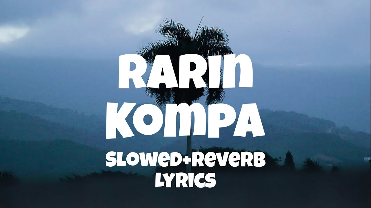 Rarin Kompa Slowed+Reverb Lyrics| She Said She's love The Islands ...