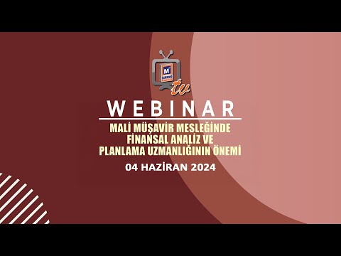 WEBINAR: Mali Müşavir Mesleğinde Finansal Analiz ve Planlama Uzmanlığının Önemi