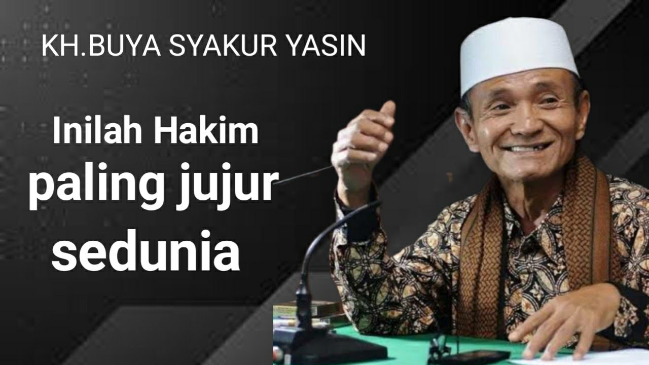 KH.BUYA SYAKUR YASIN.inilah hakim paling jujur sedunia - YouTube