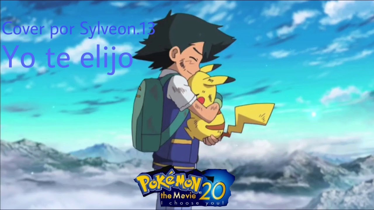 Pokemon la película:Yo te elijo "Yo te elijo"-cover - YouTube