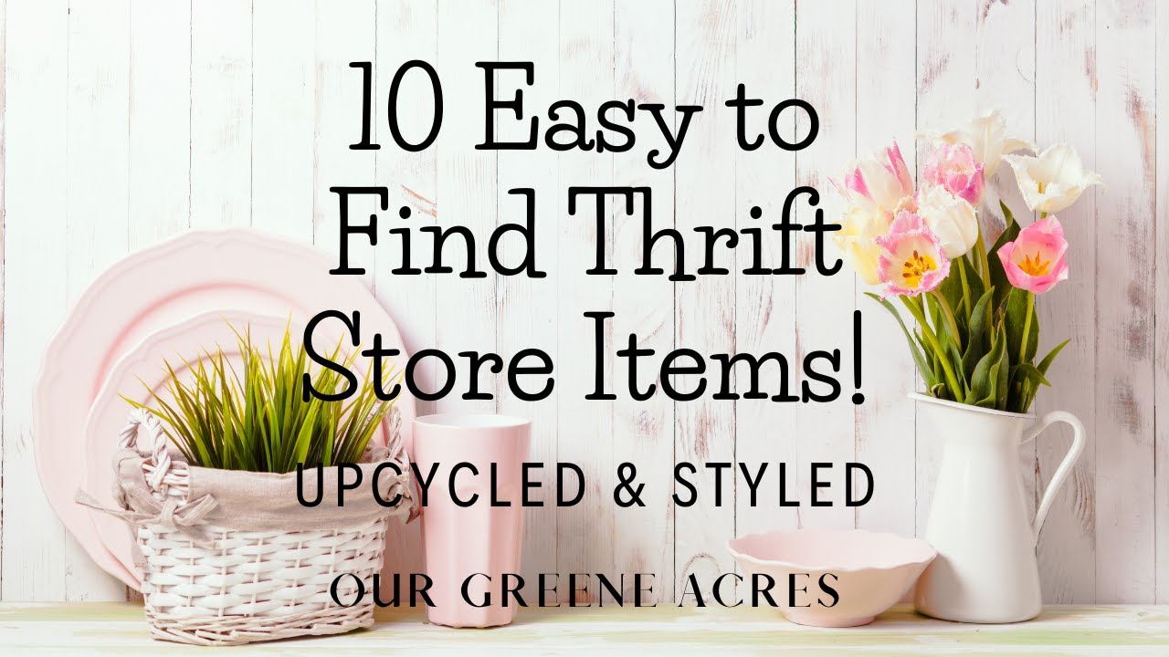 10 EASY TO FIND THRIFT STORE ITEMS! HOW TO UPCYCLE & STYLE THEM IN YOUR ...