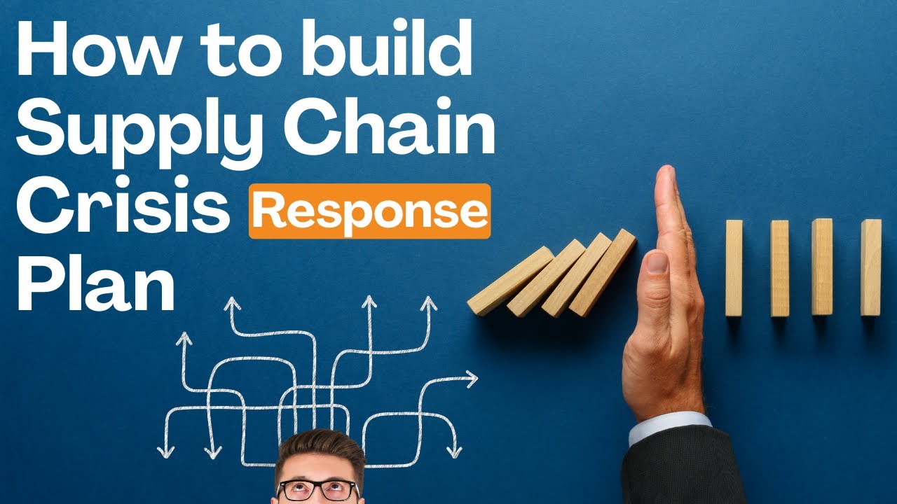 How to Build a Crisis Response Plan for Supply Chain | Supply Chain ...