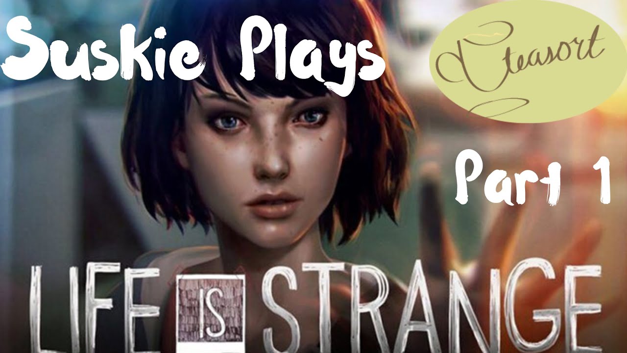 Suskie Plays: Life is Strange - Part 1 - YouTube