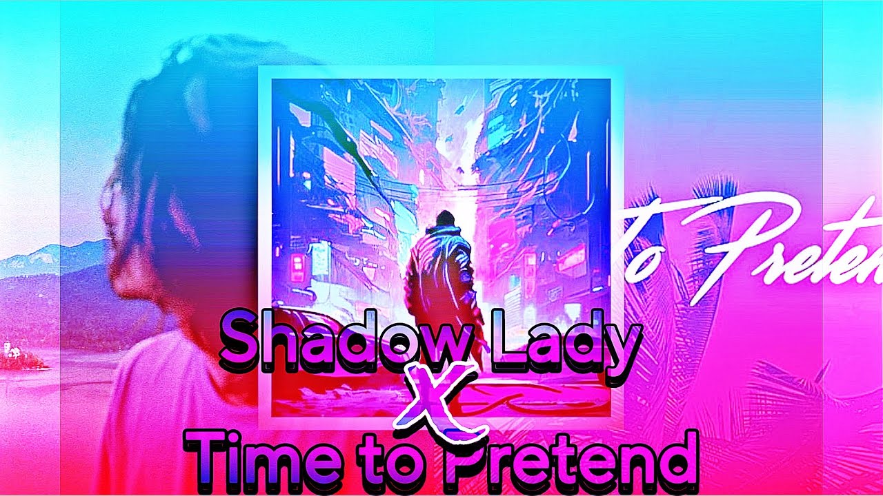 Shadow Lady x Time to Pretend | Portwave, Lazer Boomerang | [MASHUP ...