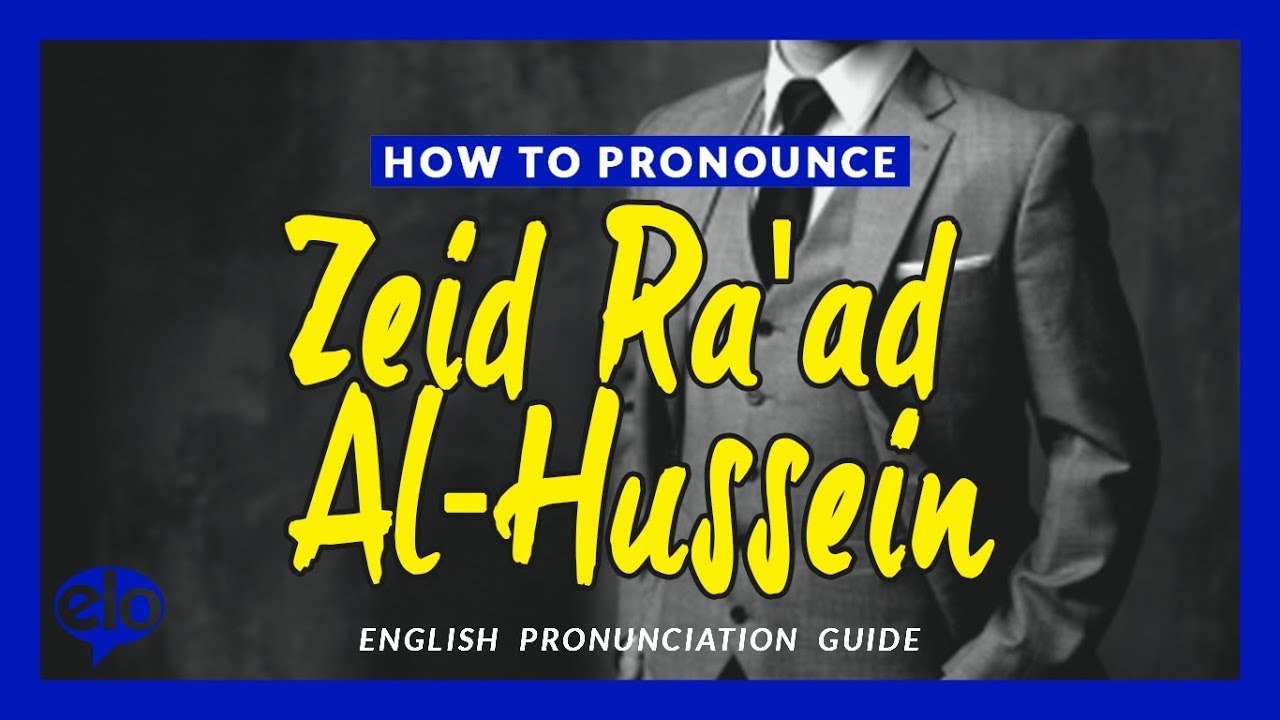 How To Pronounce Prince Zeid bin Ra'ad al-Hussein | Pronunciation Guide ...