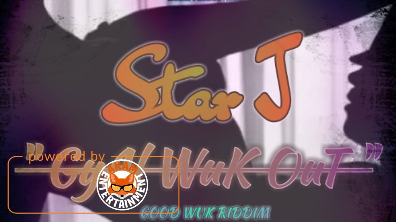 Star J - Gyal Wuk Out - March 2017 - YouTube