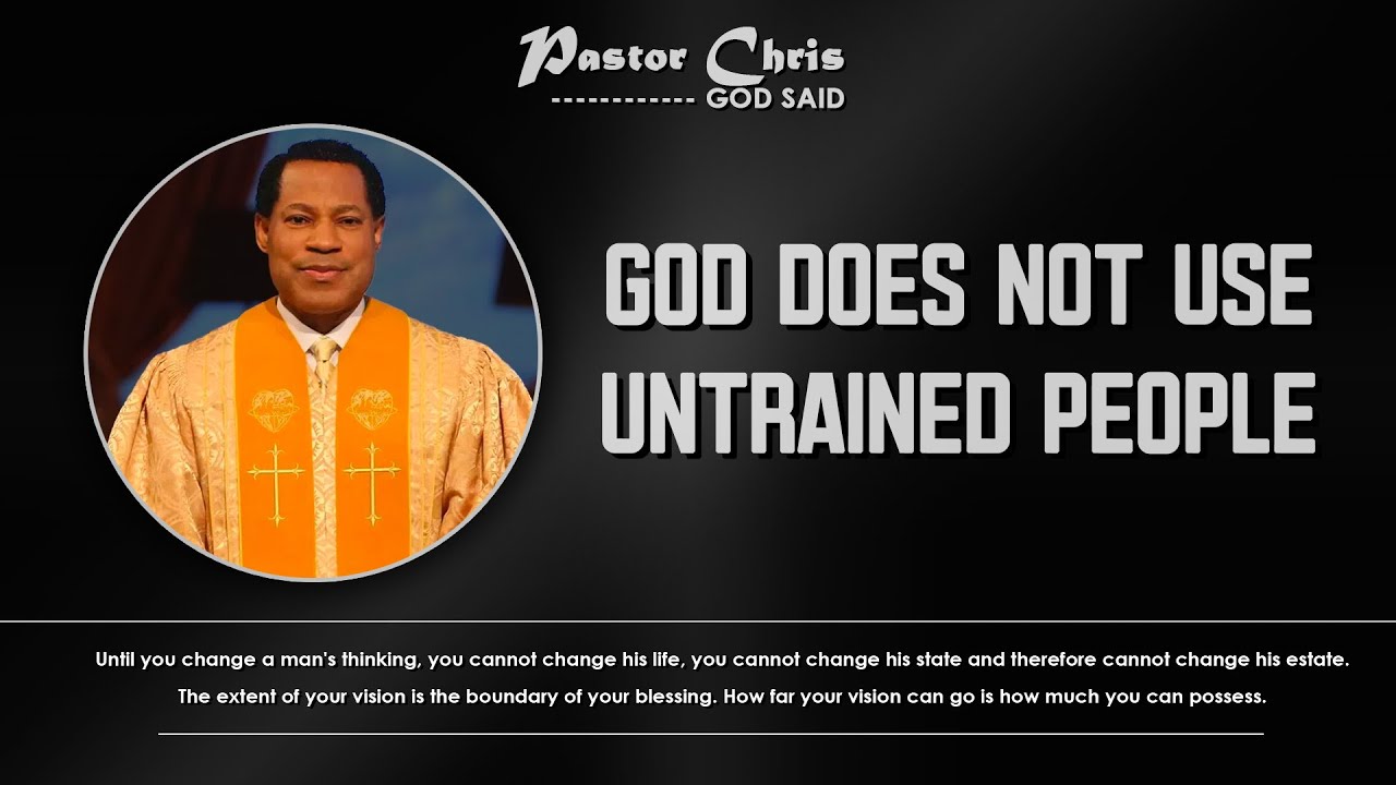 GOD DOES NOT USE UNTRAINED PEOPLE - Pastor Chris Oyakhilome - YouTube