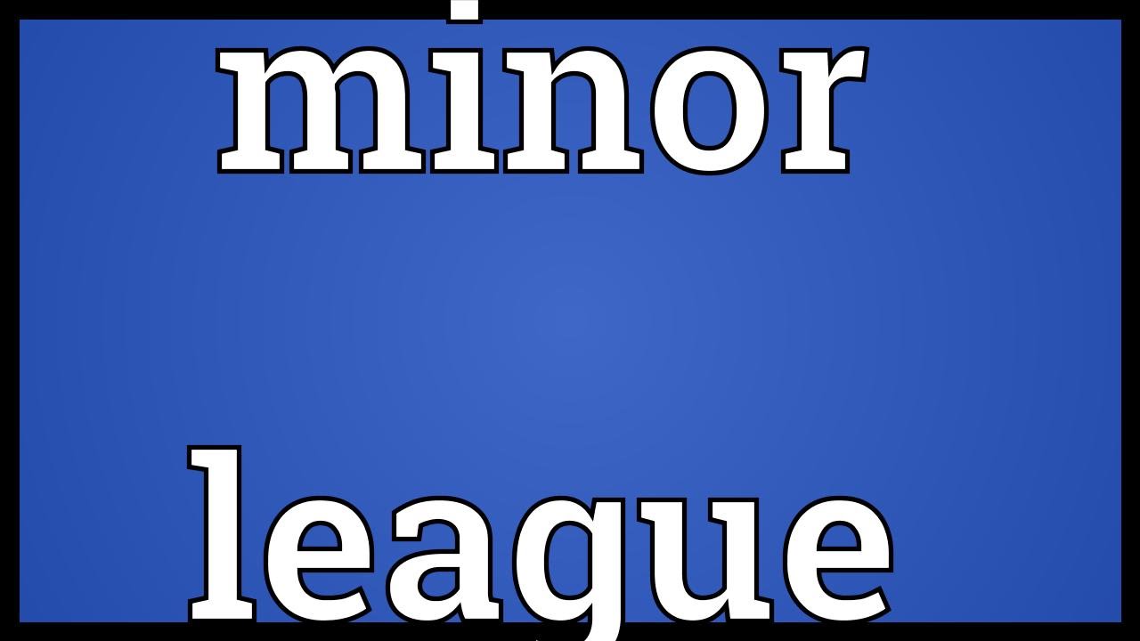 Minor League Meaning YouTube minor-league-meaning-youtube