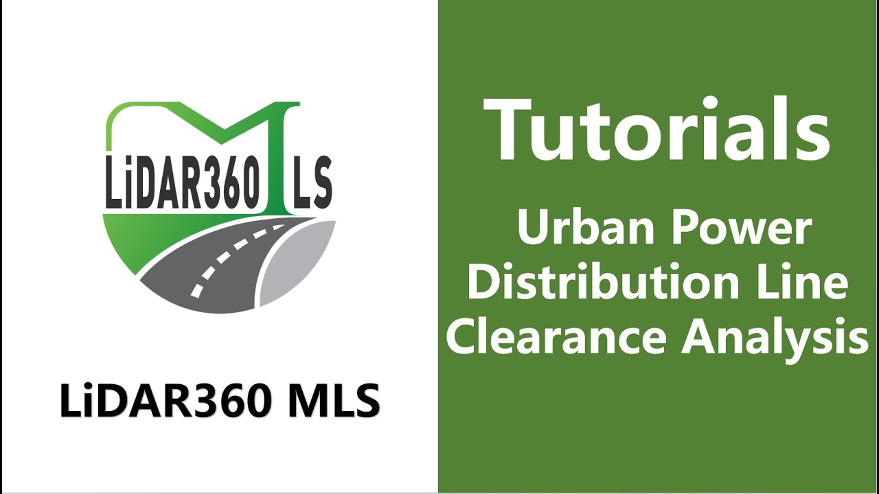46. Urban Power Distribution Line Clearance Analysis - LiDAR360 MLS ...