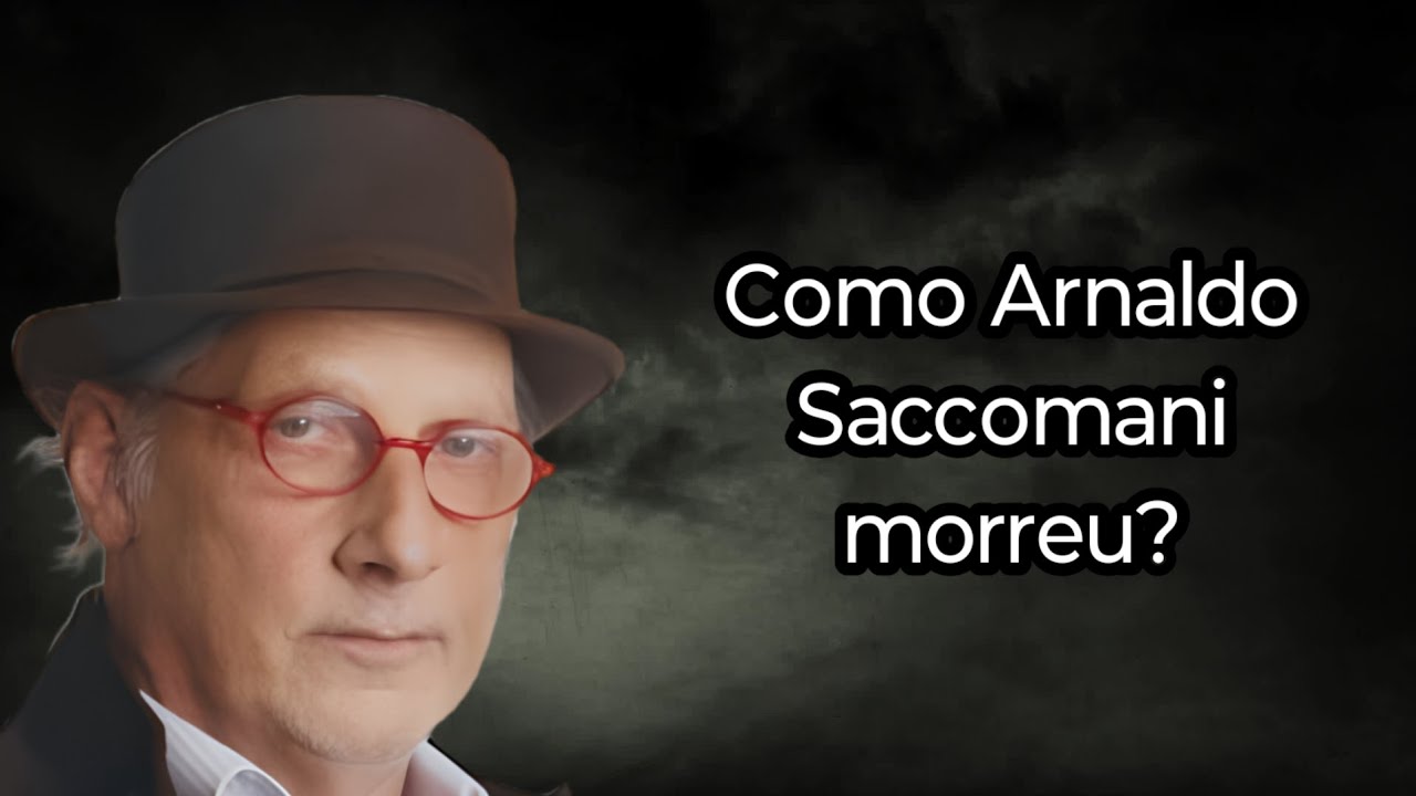 COMO ARNALDO SACCOMANI MORREU? - YouTube