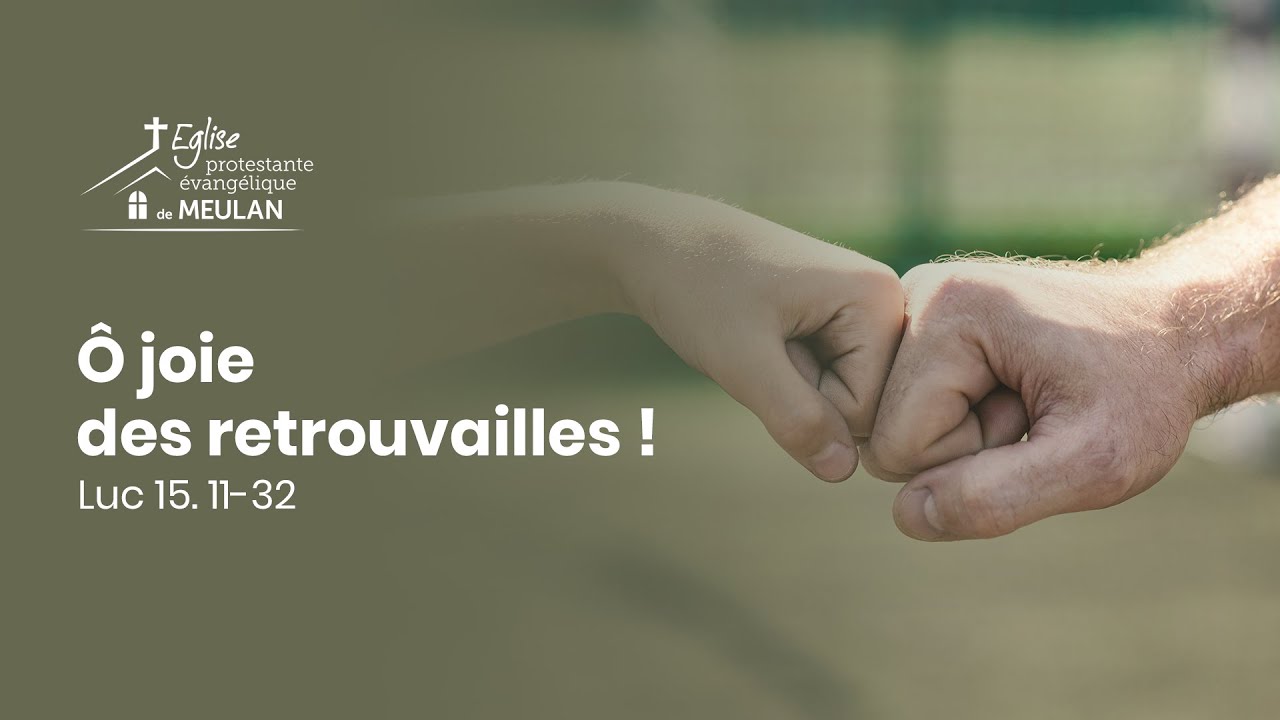 EPEM#156 - Ô joie des retrouvailles - Luc 15. 11-32 - YouTube