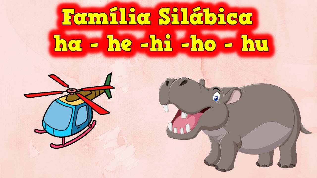 Família Silábica ha - he - hi - ho - hu - 📚- Família do h ...
