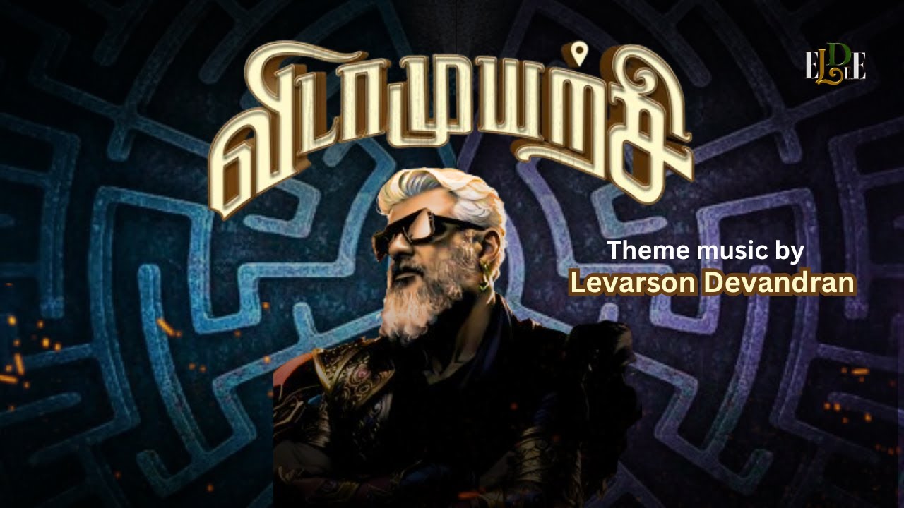 Vidaamuyarchi Theme || Ajith Kumar || Levarson Devandran || eLDee ...