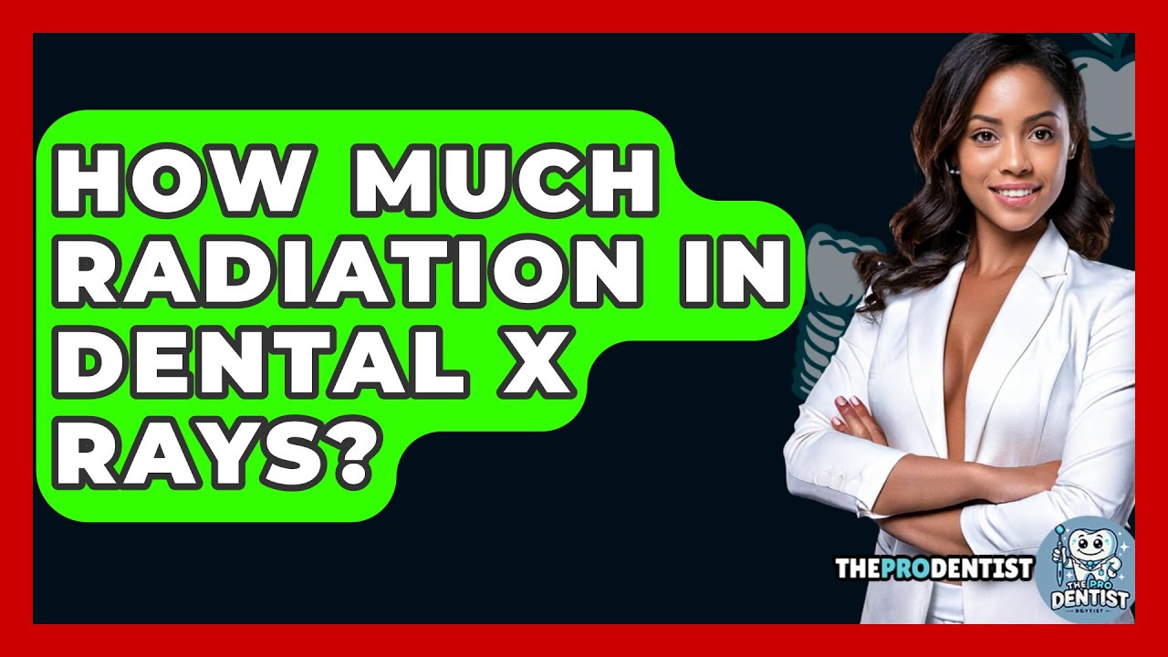 How Much Radiation In Dental X Rays? - The Pro Dentist - YouTube