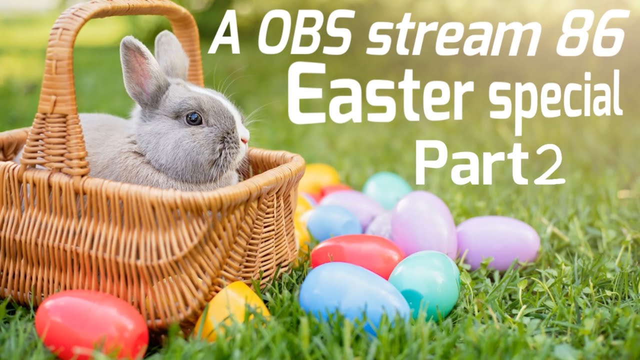 A OBS stream 86 - part 2 (Easter special) - YouTube