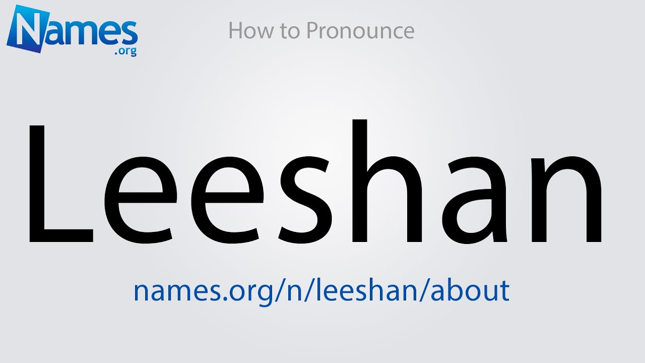 How to Pronounce Leeshan - YouTube