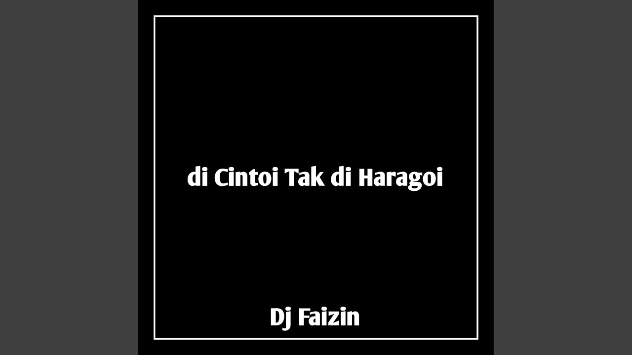 Di Cintoi Tak Di Haragoi - YouTube