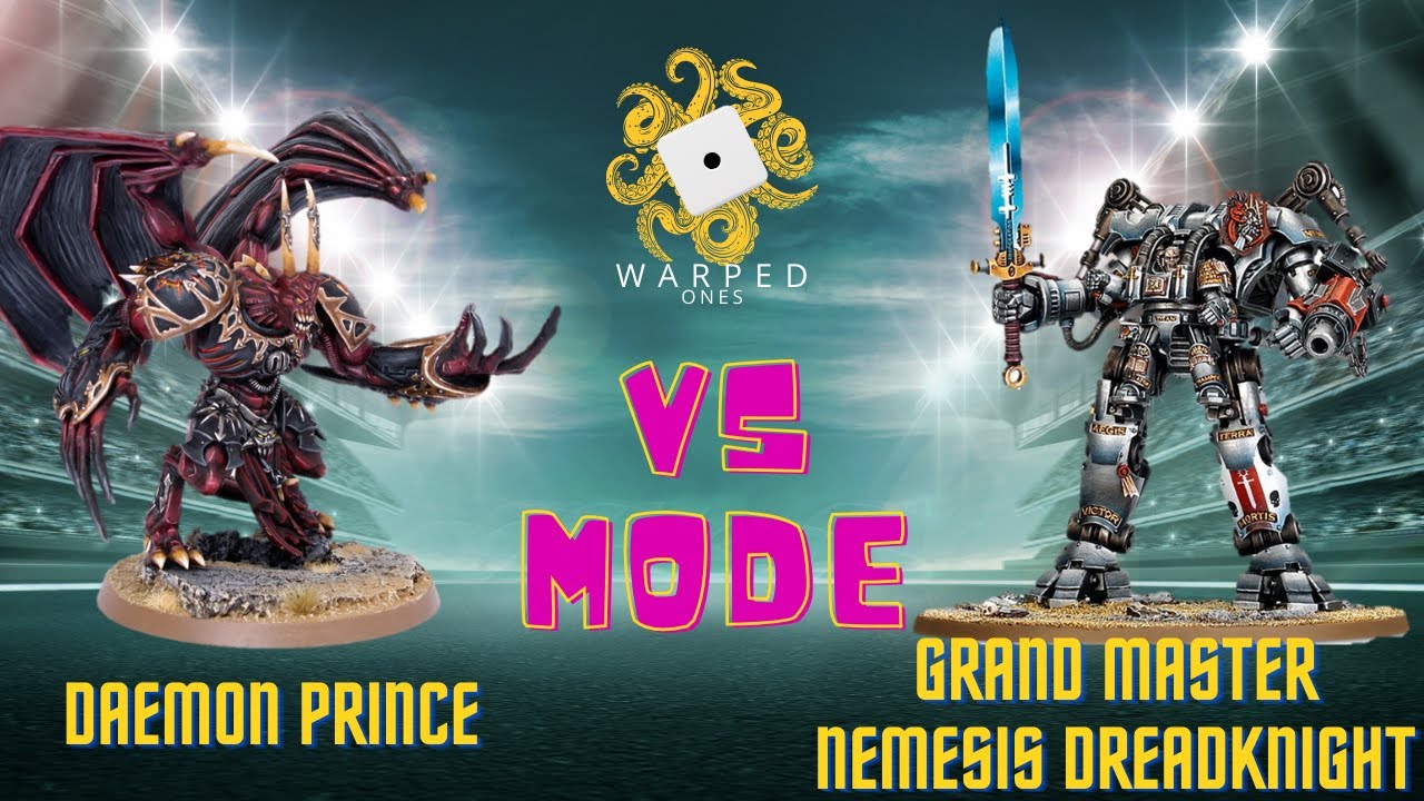 40K VS MODE: Daemon Prince VS Grand Master Nemesis Dreadknight - YouTube