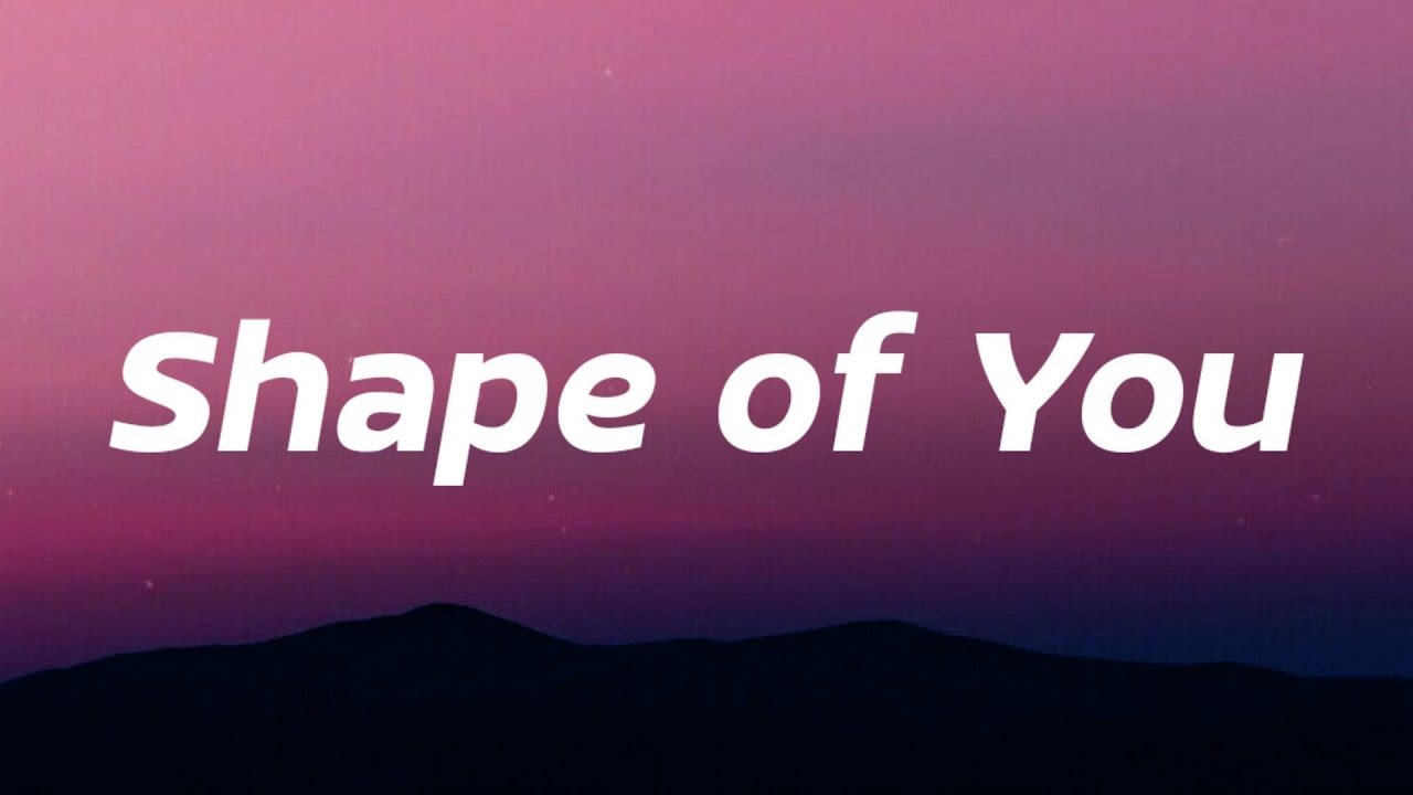 Ed Sheeran - Shape of You (Lyrics) - YouTube