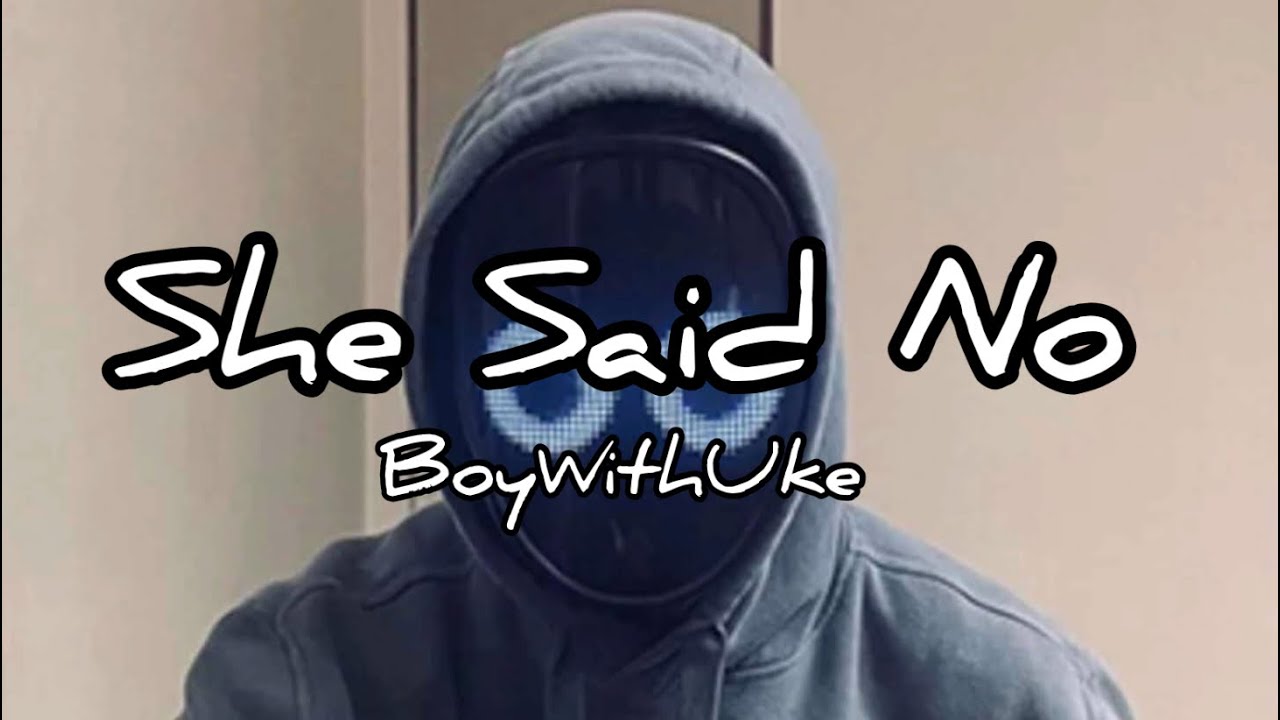 BoyWithUke - She Said No Remake (ft. @epic742Official ) - YouTube