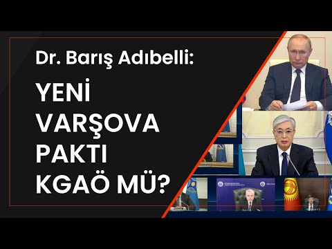 Dr. Barış Adıbelli: Yeni Varşova Paktı KGAÖ mü?