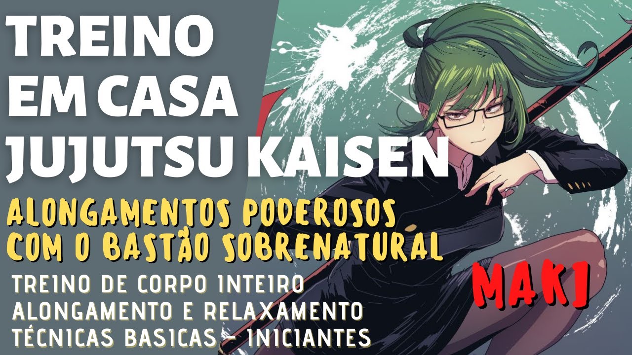 TREINO DA MAKI |ALONGAMENTOS COM BASTÃO | JUJUTSU KAISEN | INICIANTES E ...