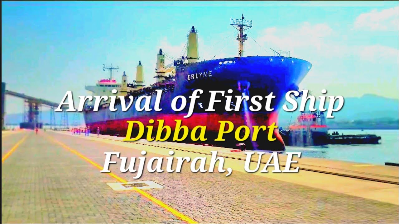 Arrival of first ship at Dibba Port, Fujairah, UAE | Erlyne | Bulk ...