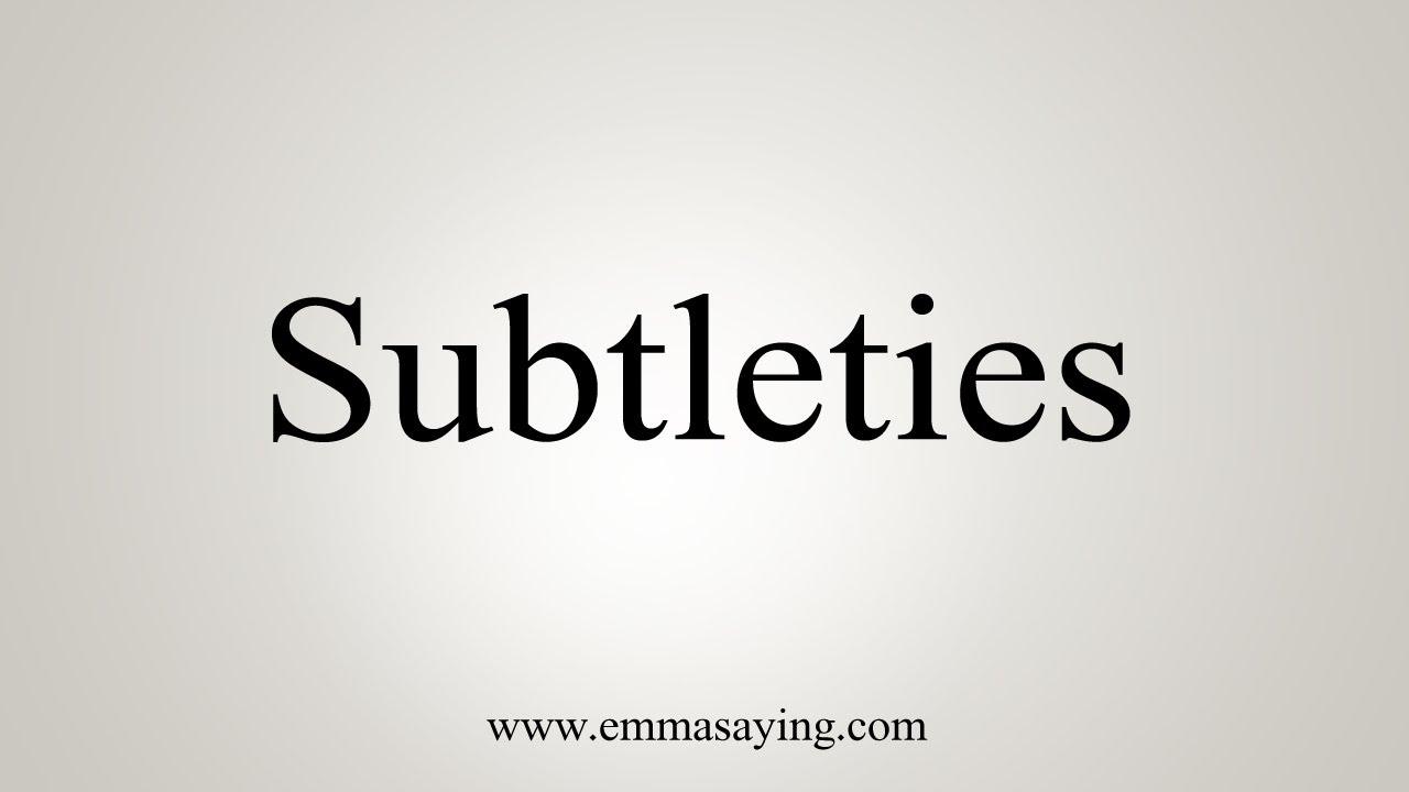 How To Say Subtleties - YouTube