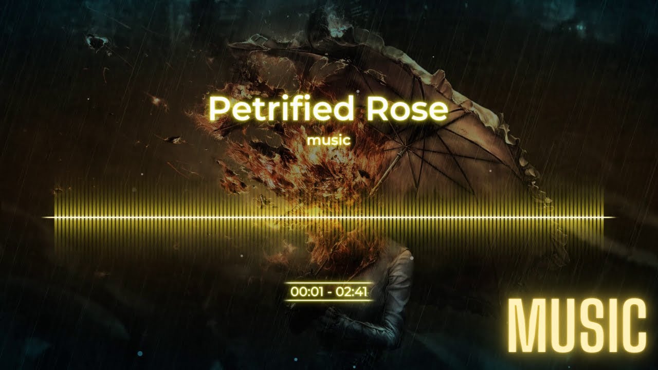 الوردة المتحجرة موسيقى درامية - Petrified Rose Dramatic music - YouTube