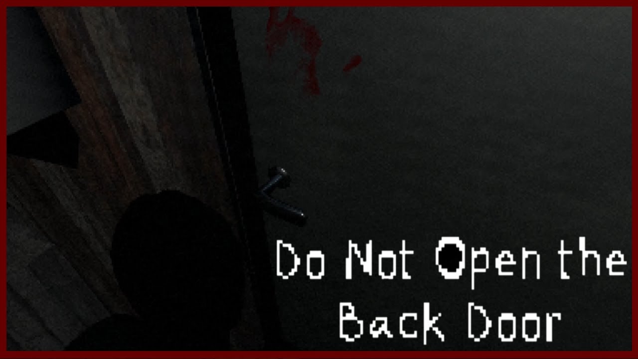 Do Not Open The Back Door (All Endings) - Indie Horror Game - No ...