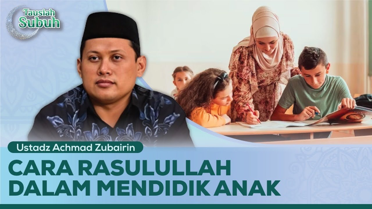 Cara Rasulullah dalam Mendidik Anak | Tausiah Subuh - YouTube