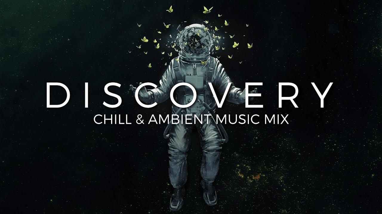 Discovery | A Chill & Ambient Music Mix - YouTube