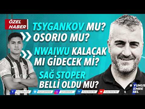 TSYGANKOV MU? OSORIO MU? NWAIWU KALACAK MI GİDECEK Mİ? SAĞ STOPER BELLİ OLDU MU?
