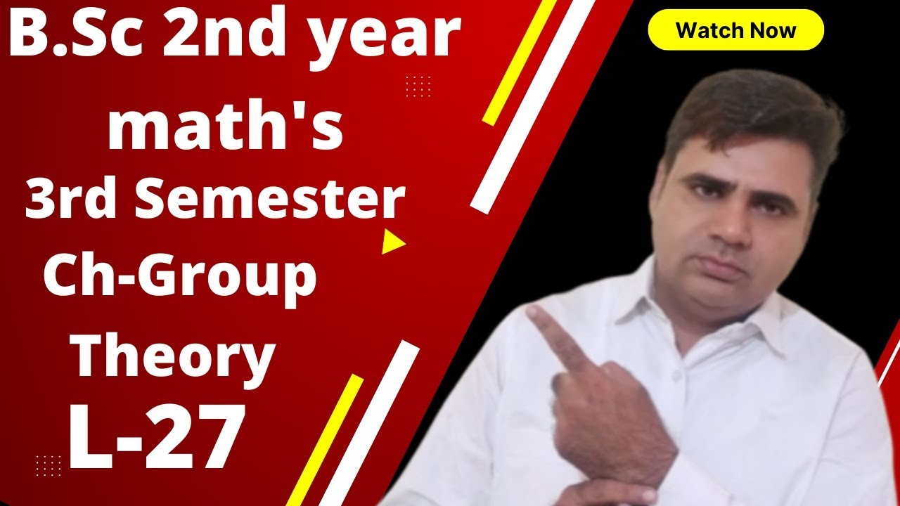 B.Sc 2nd year math's||Third Semester||(Ch-Group Theory) L-27 - YouTube