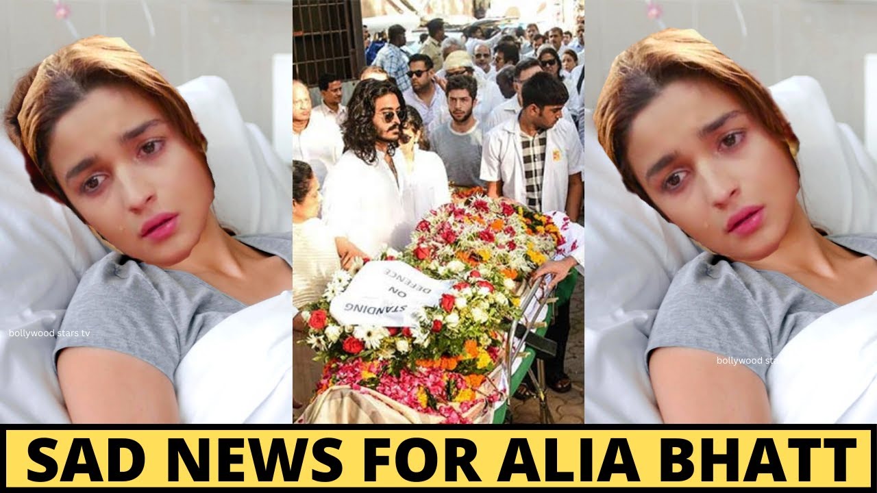 Alia Bhatt Critical Condition After Grandfather Death | Sad News For ...