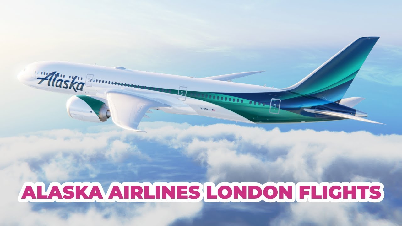 Alaska Airlines Secures Heathrow Slots: Seattle-London Route Launches ...