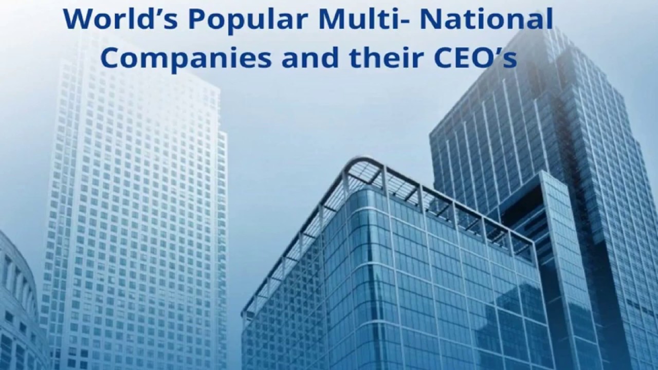 Popular Multi - National companies and Their CEO's. - YouTube