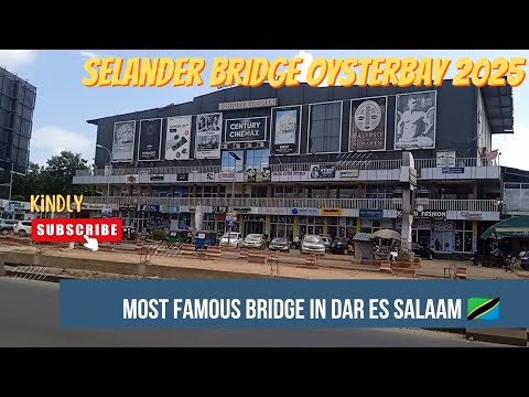 SELANDER BRIDGE OYSTERBAY THE MOST POPULAR OLD BRIDGE IN DAR ES SALAAM ...