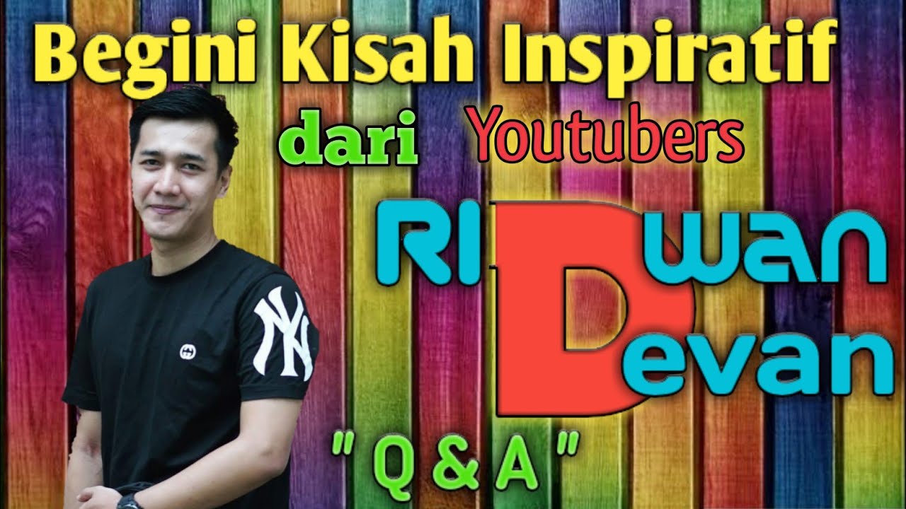 Perjalanan Karier & Tips Ridwan Devan berhasil Menjadi Youtubers - YouTube