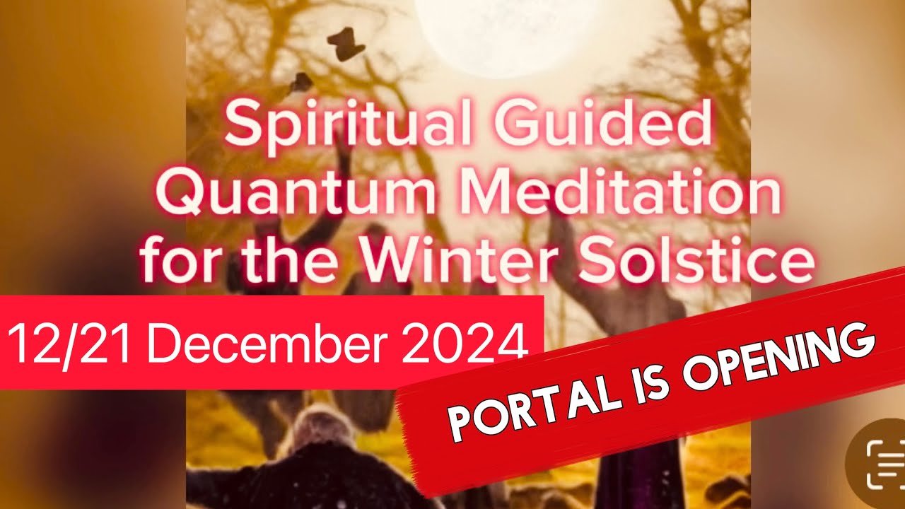 12/21 portal is opening-Spiritual Guided Quantum Meditation for the ...