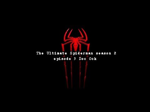 The Ultimate Spiderman season 2 episode 3 Doc Ock