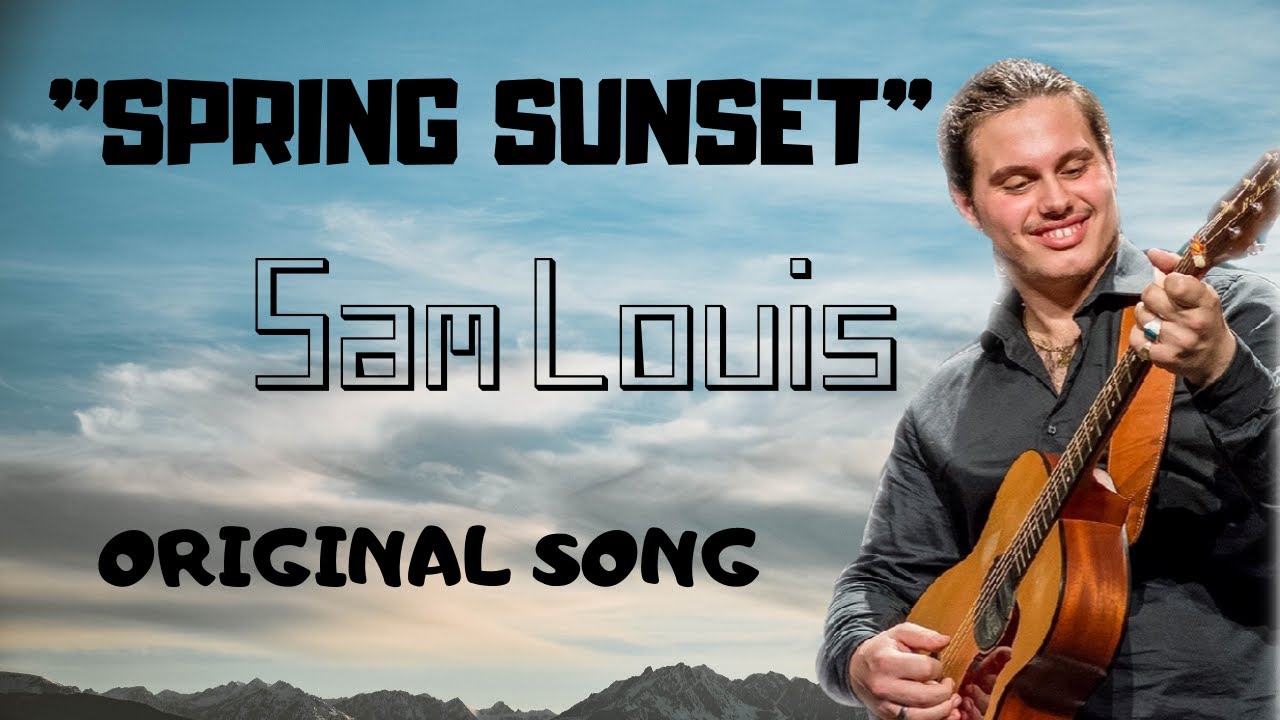 "SPRING SUNSET" | Sam Louis (Original song) - YouTube