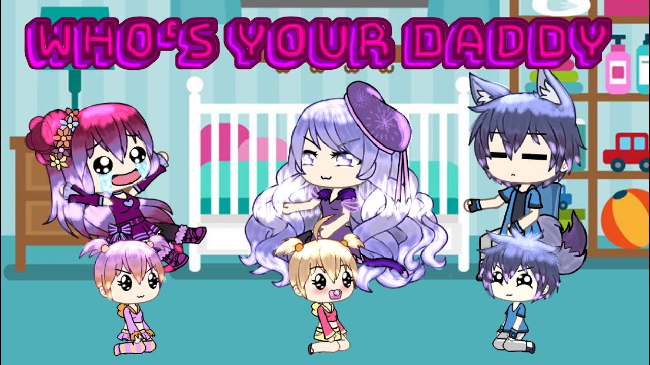 Who‘s your daddy? In Gacha life - YouTube