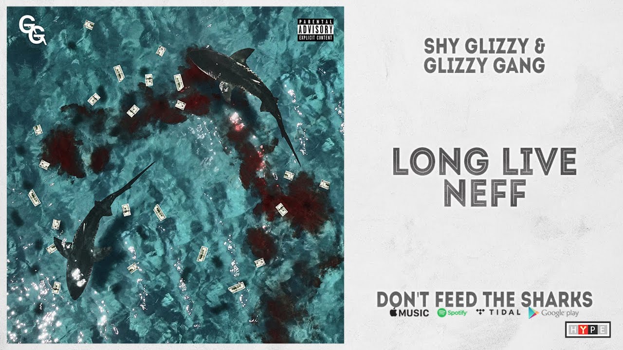 Shy Glizzy & Glizzy Gang - "Long Live Neff" (Don't Feed The Sharks ...